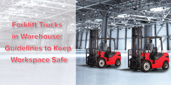 Forklift Trucks in Warehouse: Guidelines to Keep Workspace Safe ...