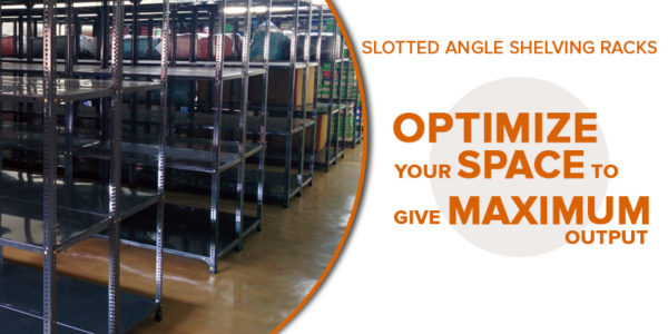 Slotted Angle Shelving Racks: Optimize Your Space to Give Maximum ...